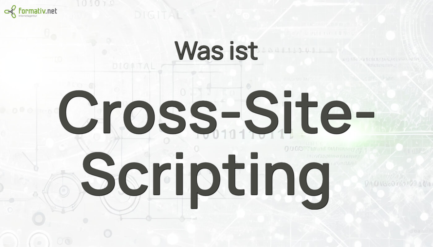 Cross-Site-Scripting (XSS) - formativ.net - Ihre Internetagentur in Frankfurt und Karlsruhe